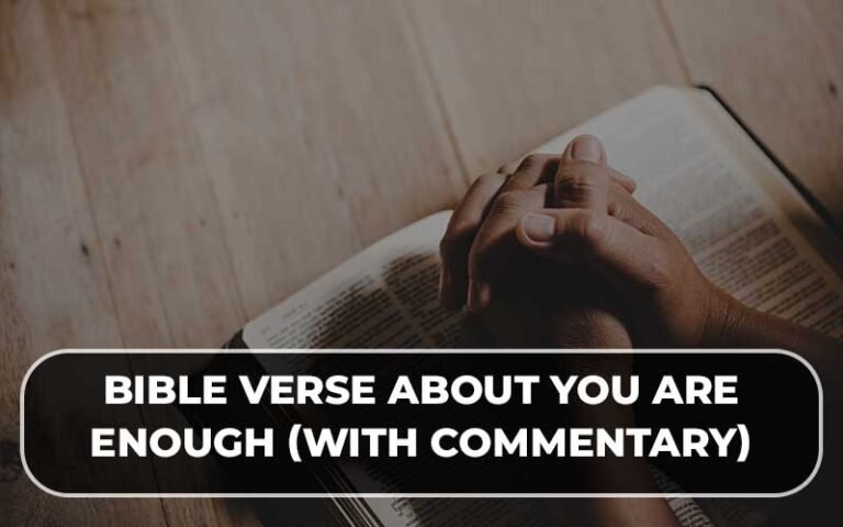 Bible Verse About You Are Enough (With Commentary) » OUR BIBLE HERITAGE