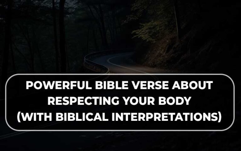 30 Powerful Bible Verse About Respecting Your Body (With Biblical ...