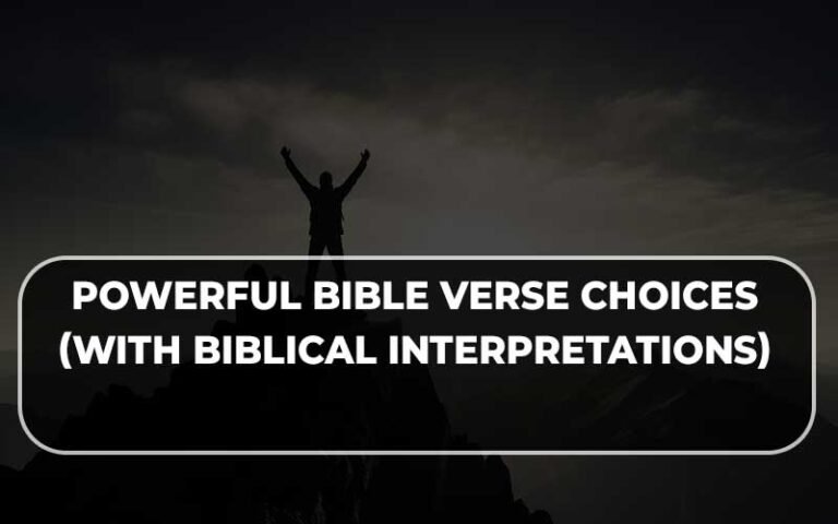 Powerful Bible Verse Choices (With Biblical Interpretations) » OUR ...