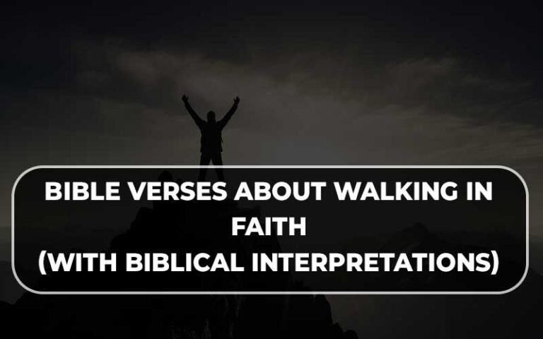 Bible Verses About Walking In Faith (With Biblical Interpretations ...