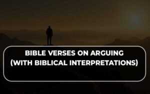 Popular Bible Verses On Arguing (With Biblical Interpretations) » OUR ...