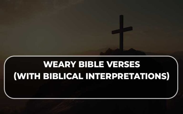 Powerful Weary Bible Verses (With Biblical Interpretations) » OUR BIBLE ...