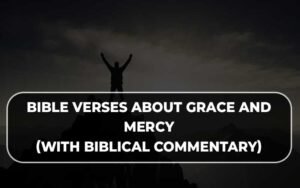 Powerful Bible verses about grace and mercy (With Biblical Commentary ...