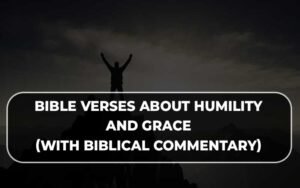 Powerful Bible verses about humility and grace (With Biblical ...