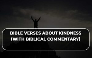 Powerful Bible verses about kindness (With Biblical Commentary) » OUR BIBLE HERITAGE