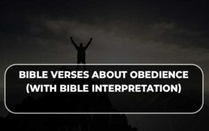 Powerful Bible Verses About Obedience With Bible Interpretation Our