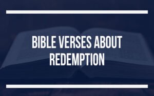 32 Bible Verses About Redemption (With Commentary) » OUR BIBLE HERITAGE