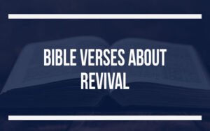32 Bible Verses About Revival (With Commentary) » OUR BIBLE HERITAGE