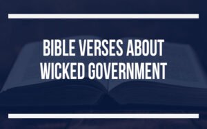 32 Bible Verses About Wicked Government (With Commentary) » OUR BIBLE ...
