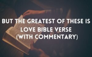 the greatest of these is love bible verse » OUR BIBLE HERITAGE
