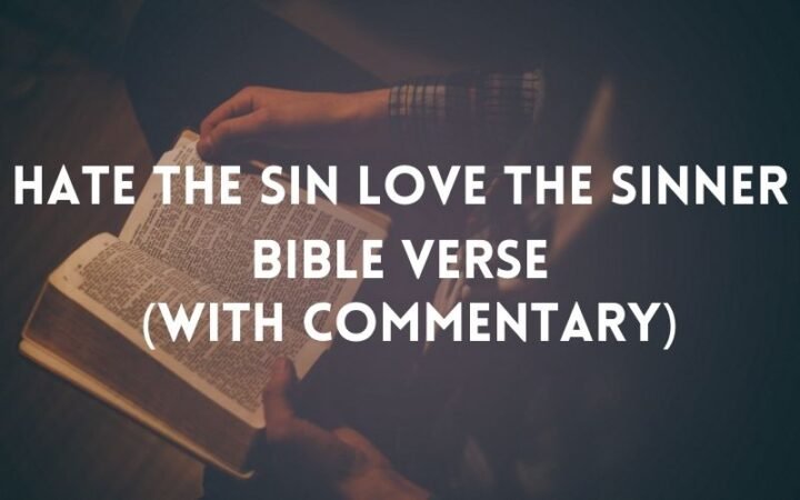 What Does the Bible Say About hate the sin love the sinner bible verse » OUR BIBLE HERITAGE