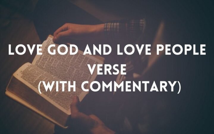 What Does the Bible Say About love god and love people verse » OUR ...
