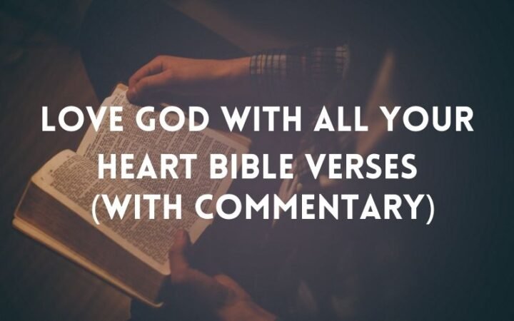 What Does the Bible Say About love god with all your heart bible verses » OUR BIBLE HERITAGE